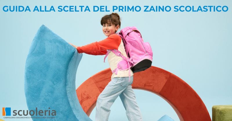 Guida alla scelta del primo zaino scolastico - Scuoleria